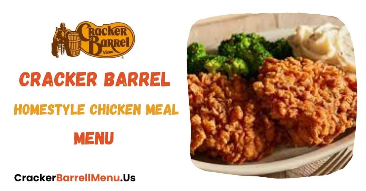 Cracker Barrel Sunday Homestyle Chicken Meal Menu Prices, Ingredients ...