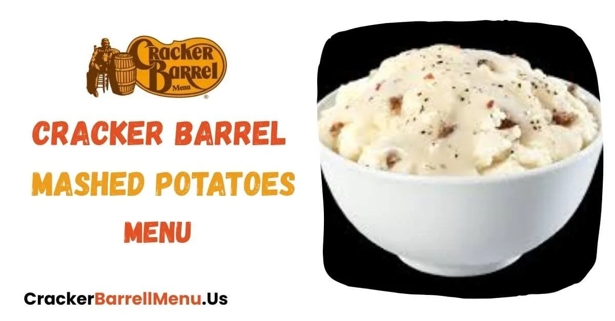 Cracker Barrel Mashed Potatoes with Gravy Menu Prices, Ingredients ...
