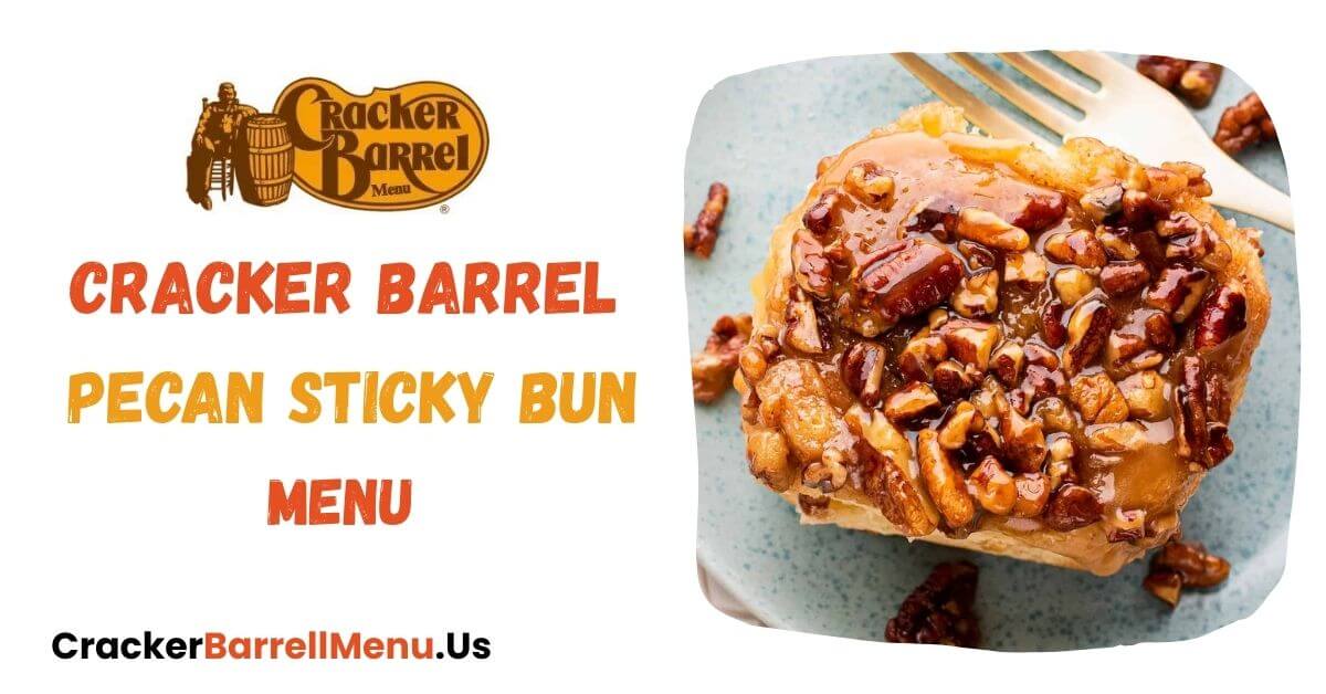 Cracker Barrel Pecan Sticky Bun Menu Prices, Ingredients & Nutrition ...