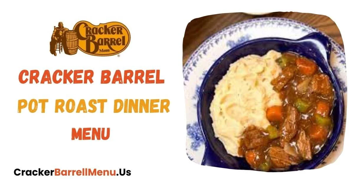 Cracker Barrel Pot Roast Dinner Menu Prices, Ingredients & Nutrition ...